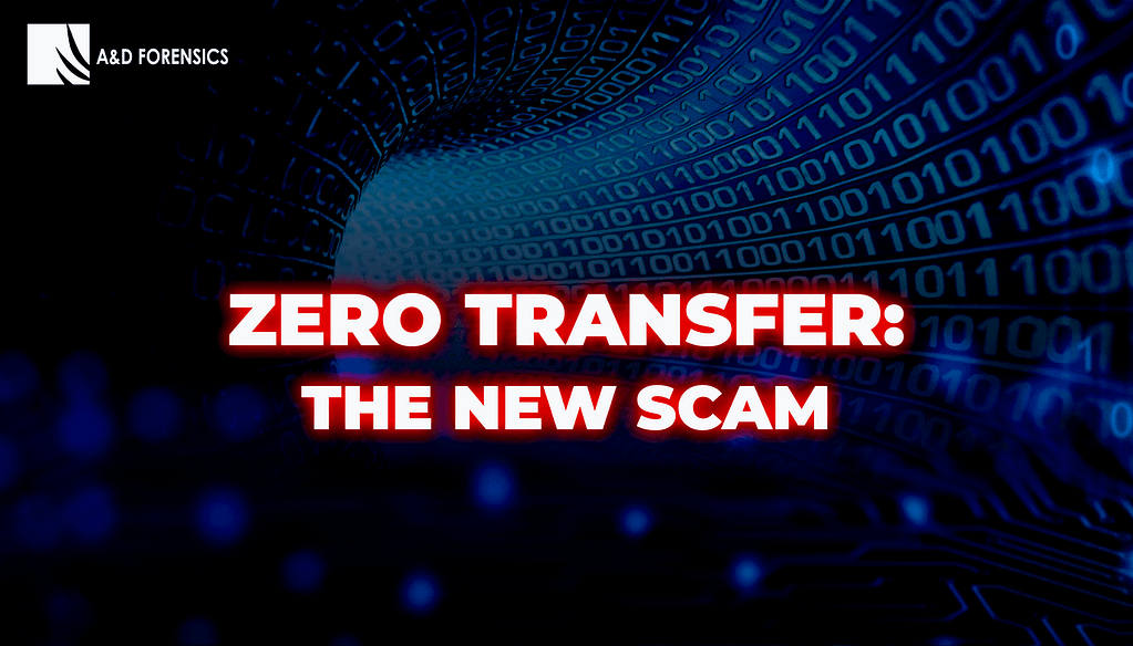 Zero Transfer: The New Scam - A&D Forensics