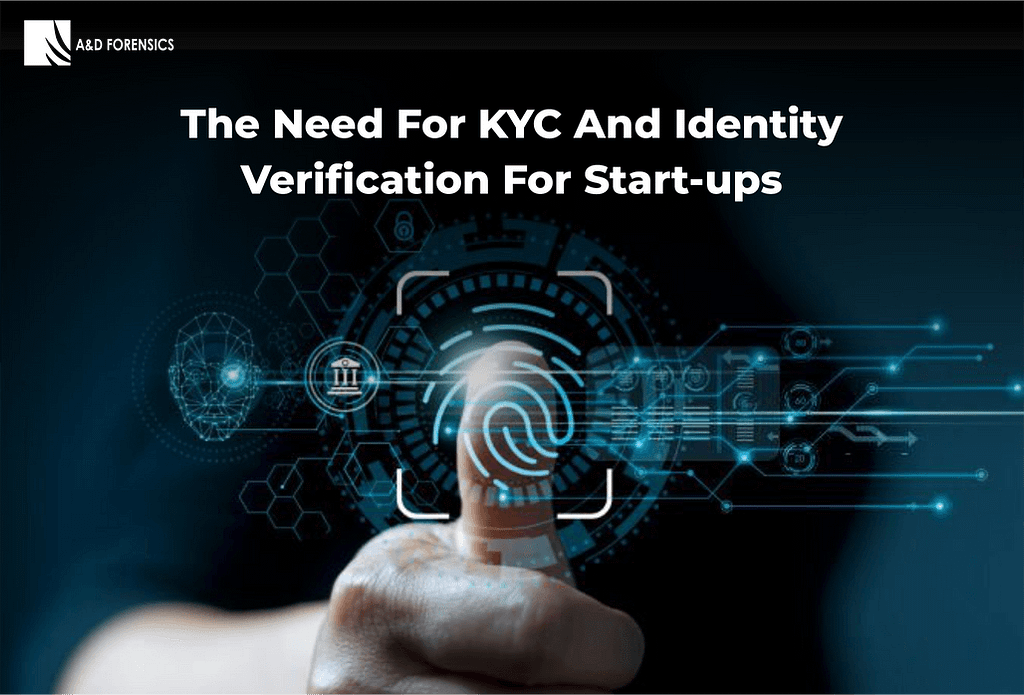 The Need For KYC and Identity Verification For Start-ups - A&D Forensics